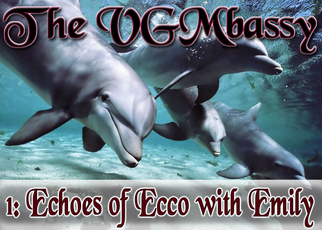 Episode 01 – Echoes of Ecco with Emily – THE VGMBASSY