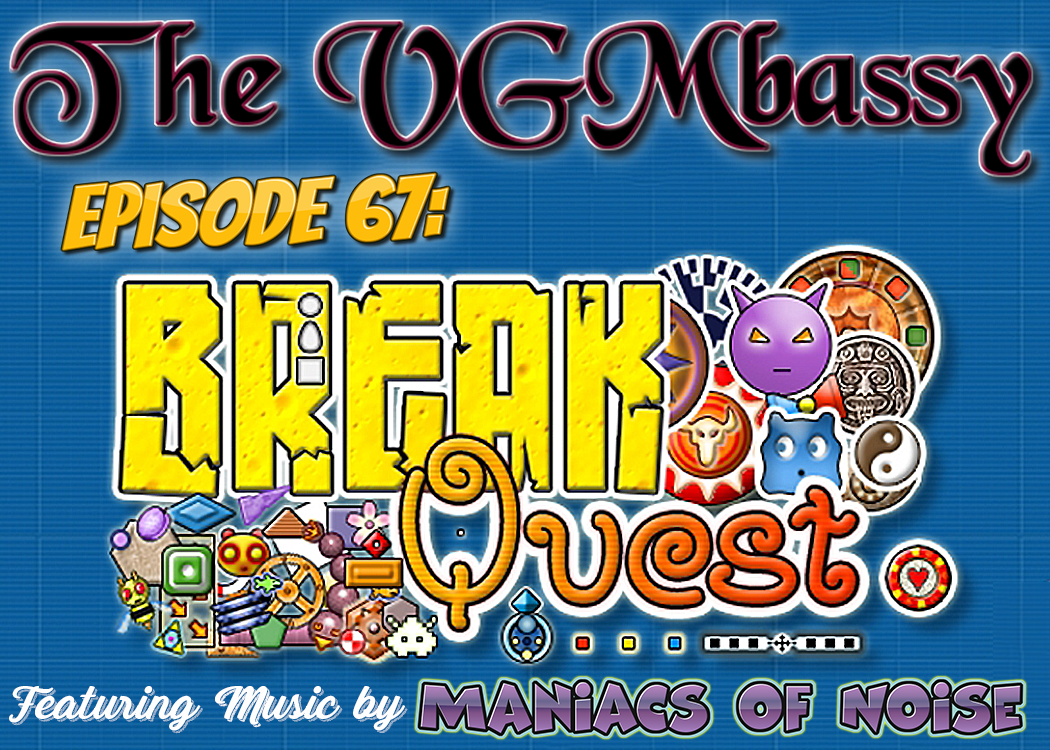 Episode 67: BreakQuest Featuring Music from Maniacs of Noise – THE VGMBASSY